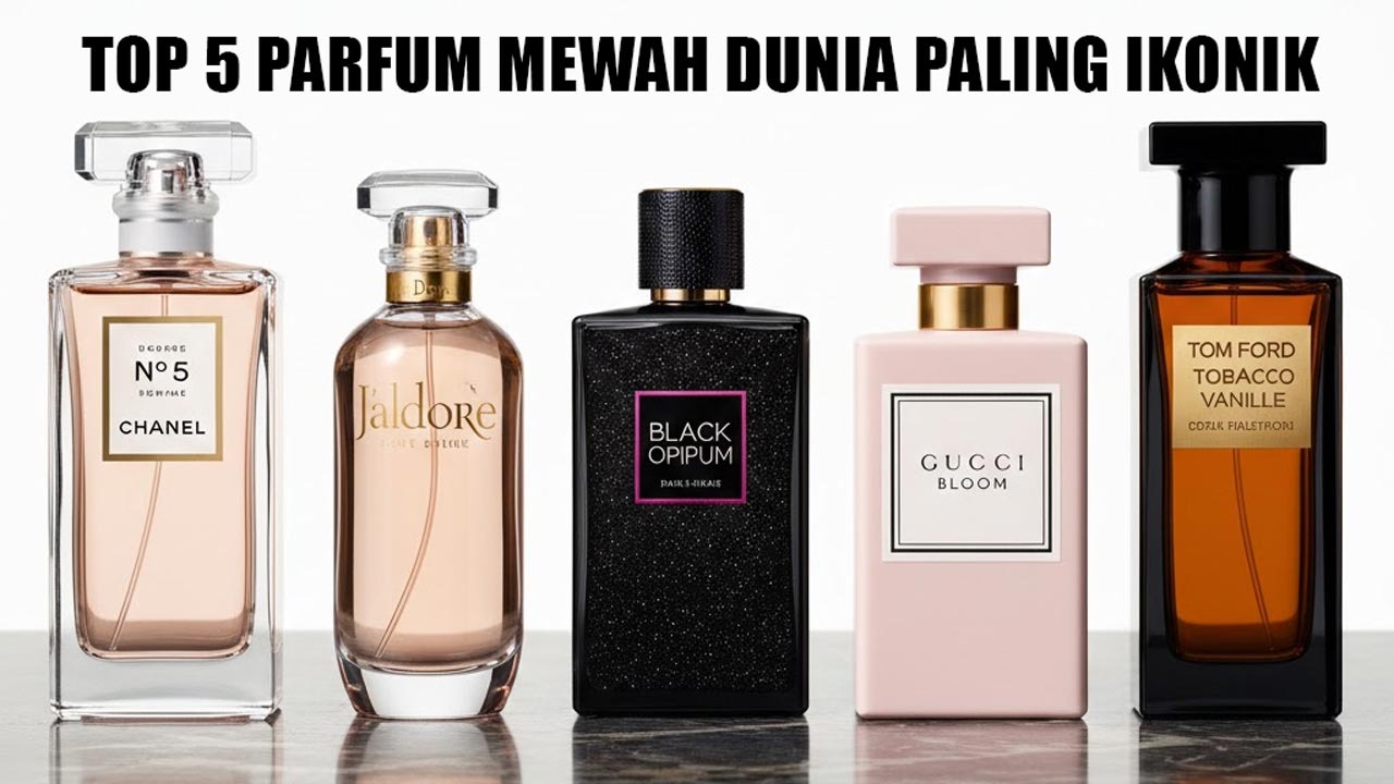 Top 5 Parfum Mewah Dunia Paling Ikonik: Aroma Eksklusif yang Wajib ...