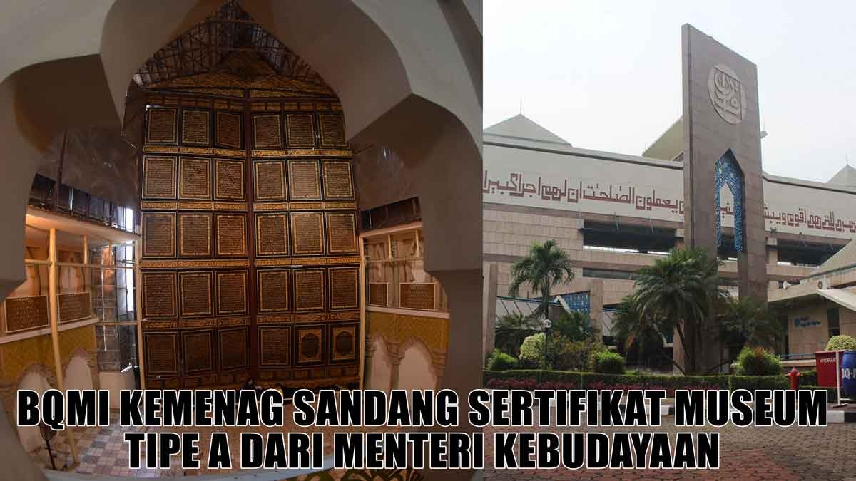 Diajukan Sejak 2018, Akhirnya BQMI Kemenag Sandang Sertifikat Museum ...