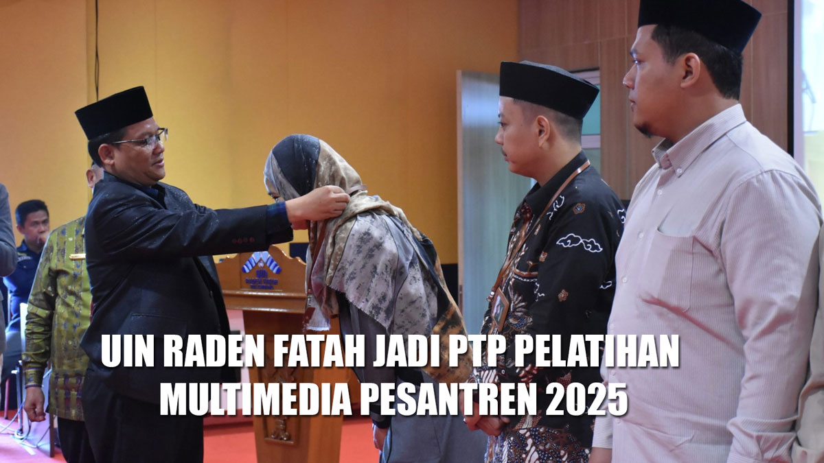 Jadi PTP Pelatihan Multimedia Pesantren 2025, UIN Raden Fatah Hadirkan ...