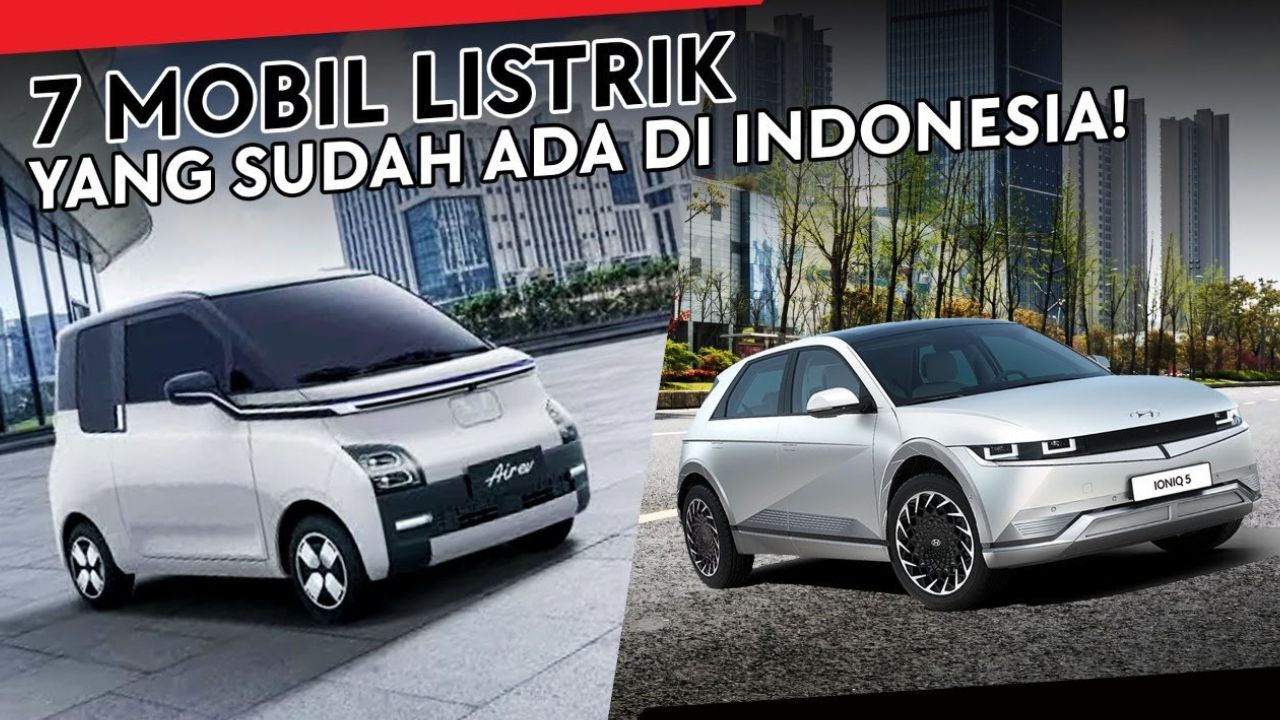7 Mobil Listrik Indonesia, Daftar Lengkap dan Spesifikasinya Disini!