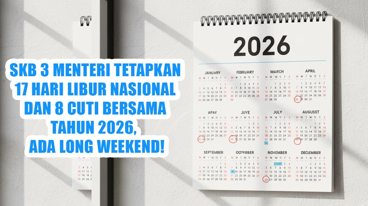 SKB 3 Menteri Tetapkan 17 Hari Libur Nasional dan 8 Cuti Bersama Tahun 2026, Ada Long Weekend!