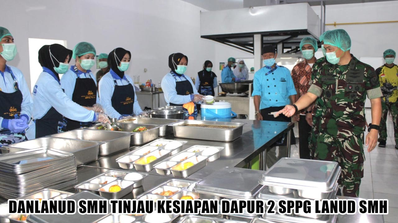 Tinjau Dapur 2 SPPG Lanud SMH di Hari Pertama Operasi, Danlanud Kolonel ...