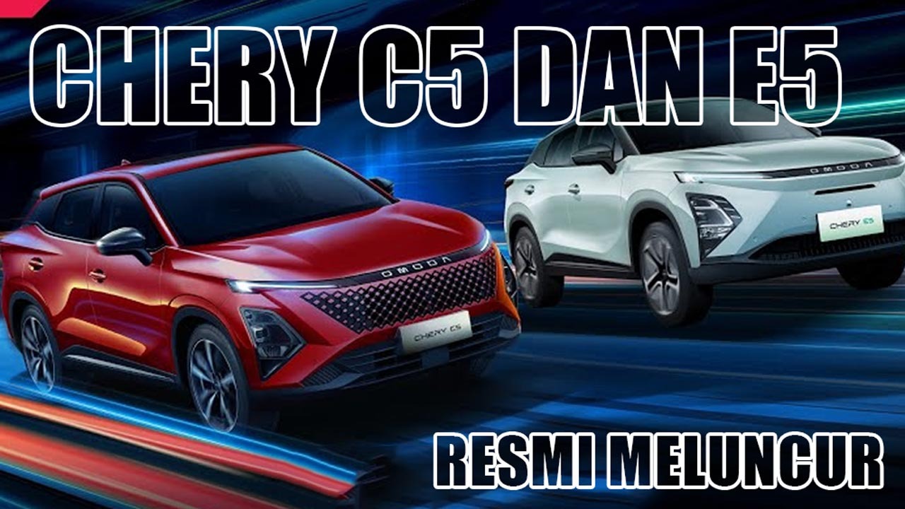 Chery C5 dan E5 Resmi Meluncur, Tampil Gaya, Bertenaga, dan Siap ...